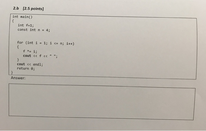 Solved 2.b (2.5 points] int main() int f-1; const int n = 4; | Chegg.com
