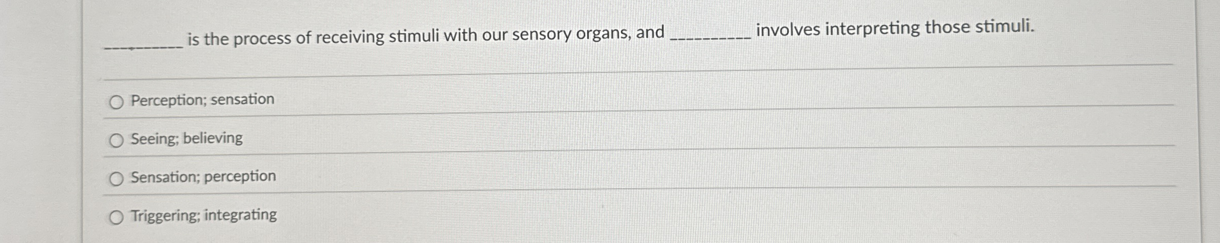Solved is the process of receiving stimuli with our sensory | Chegg.com