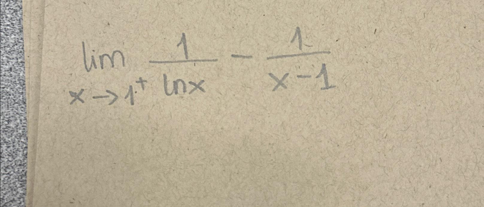 Solved limx→1+1lnx-1x-1 | Chegg.com