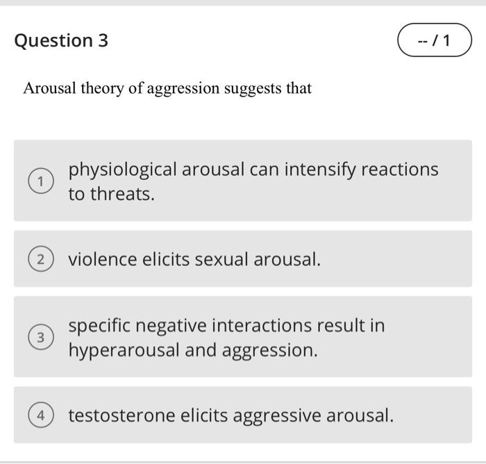 Solved Arousal theory of aggression suggests that | Chegg.com
