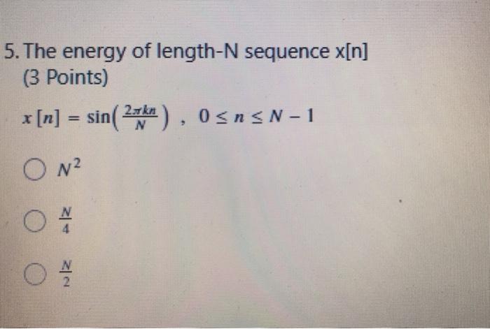 Solved 5. The energy of length-N sequence x[n] (3 Points) X | Chegg.com
