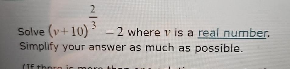 Solved Solve (v+10)23=2 ﻿where v ﻿is a real number. Simplify | Chegg.com