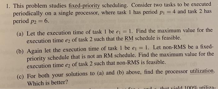 Solved 1. This problem studies fixed-priority scheduling. | Chegg.com