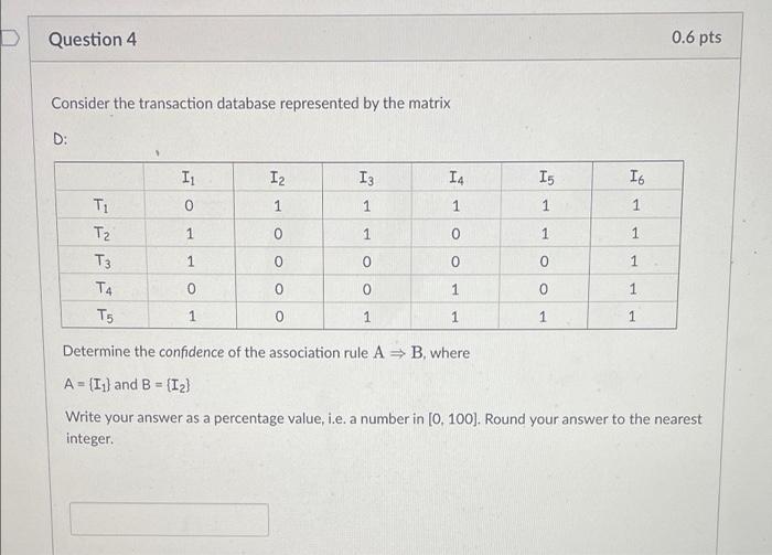 Solved D FL Question 4 Consider the transaction database | Chegg.com