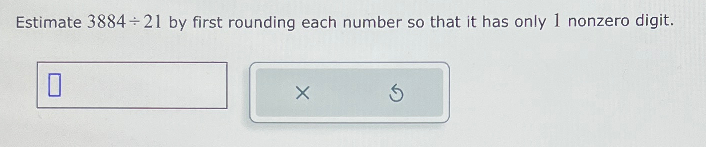 Solved Estimate 3884÷21 ﻿by first rounding each number so | Chegg.com