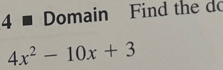 Solved Find the domain 4x2-10x+3 | Chegg.com
