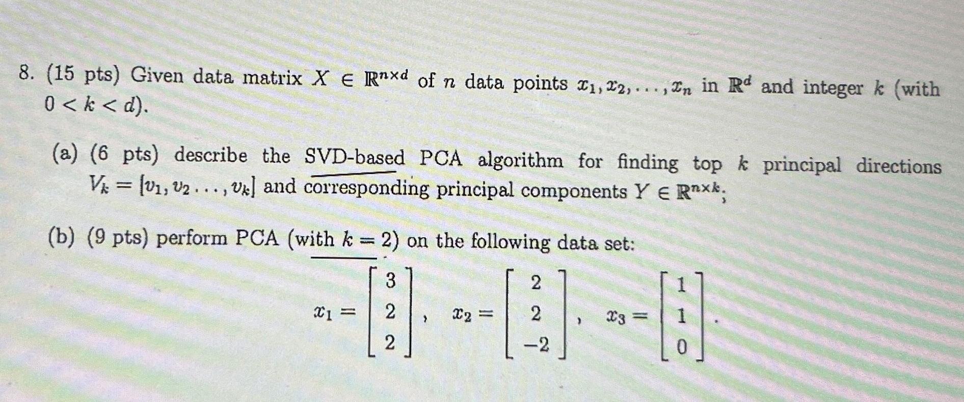 Solved (15 ﻿pts) ﻿Given data matrix xinRn×d ﻿of n ﻿data | Chegg.com