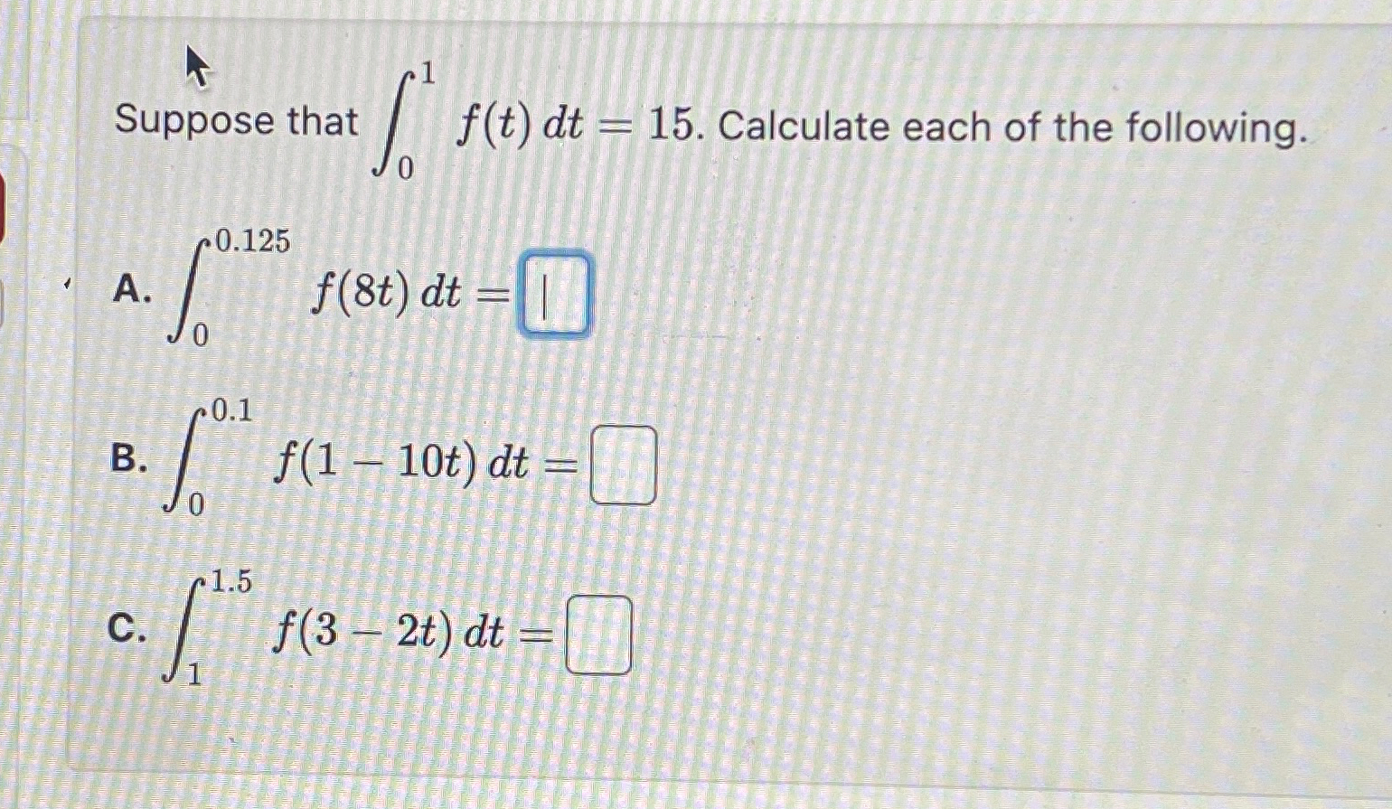 Solved Suppose that ∫01f(t)dt=15. ﻿Calculate each of the | Chegg.com