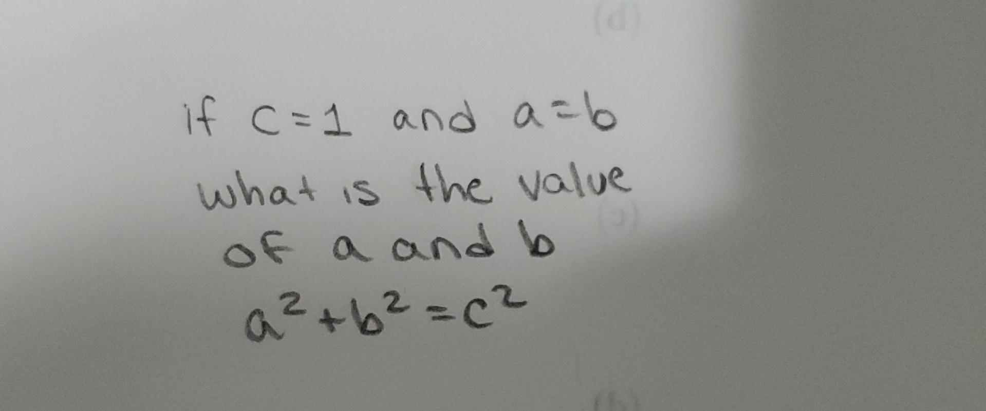 Solved If c=1 ﻿and a=b ﻿What is the value of a and ba2+b2=c2 | Chegg.com