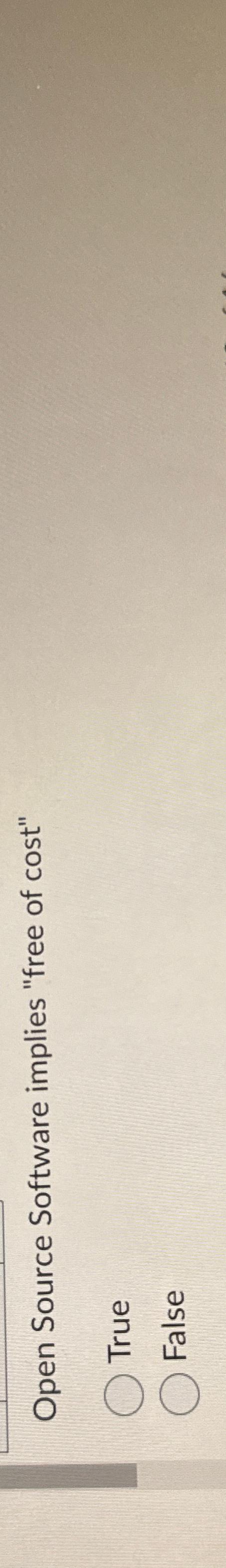 Solved Open Source Software implies "free of cost"TrueFalse | Chegg.com