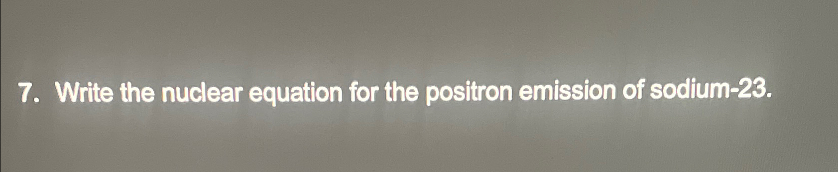 Solved Write the nuclear equation for the positron emission | Chegg.com