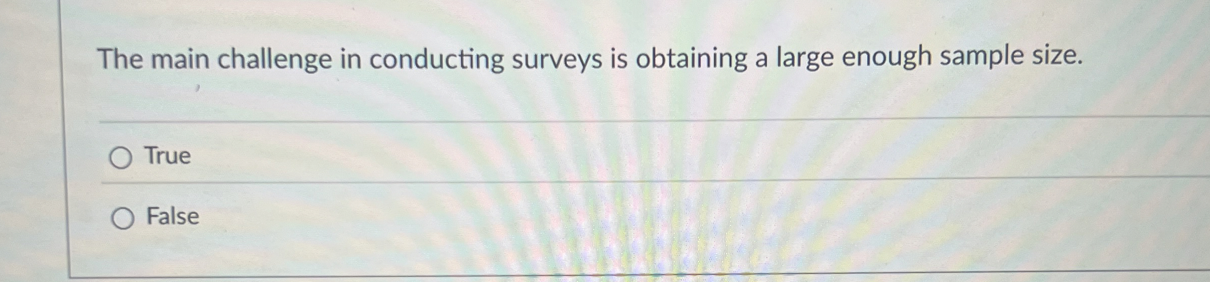 Solved The main challenge in conducting surveys is obtaining | Chegg.com