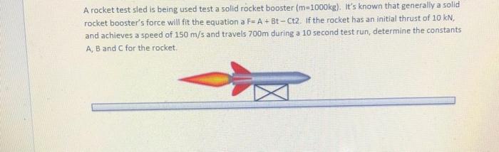 Solved A rocket test sled is being used test a solid rocket | Chegg.com