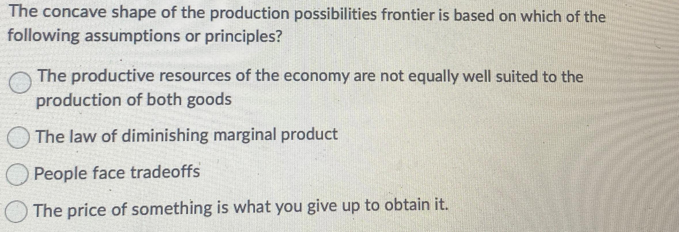 Solved The concave shape of the production possibilities | Chegg.com
