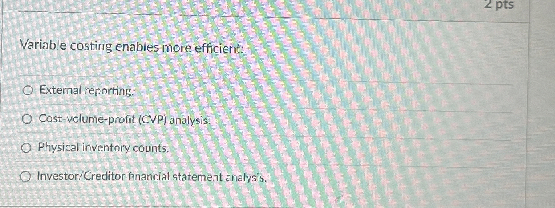 Solved 2 ﻿ptsVariable costing enables more | Chegg.com