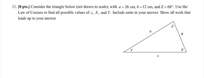 Solved 11. [8 pts.] Consider the triangle below (not drawn | Chegg.com