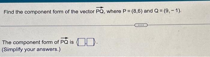 Solved Find the component form of the vector PQ, where | Chegg.com