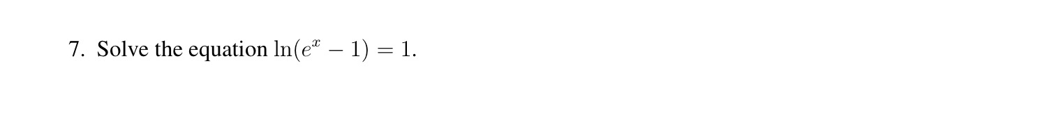 Solved Solve the equation ln(ex-1)=1. | Chegg.com
