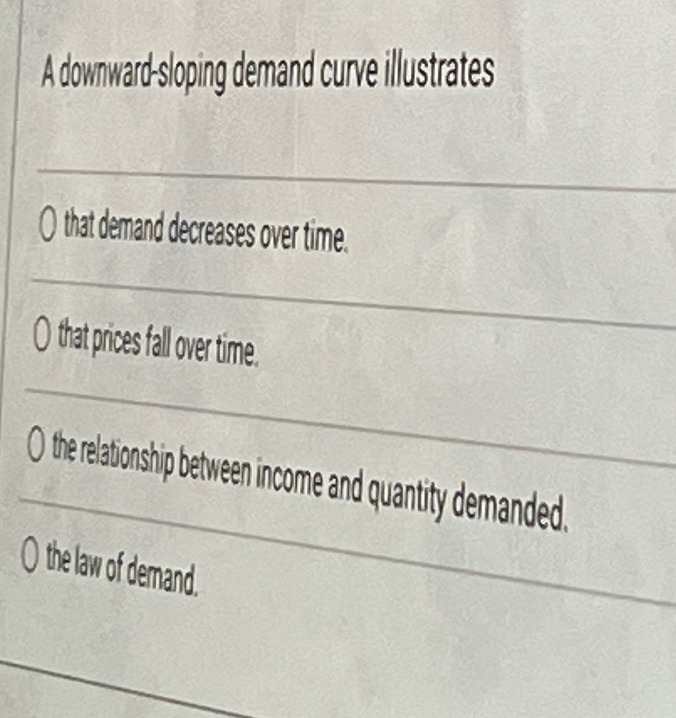 Solved A downward-sloping demand curve illustratesO that | Chegg.com