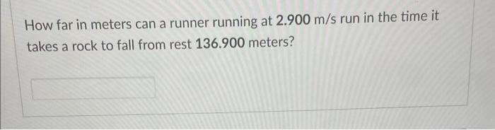 Solved How far in meters can a runner running at 2.900 m/s | Chegg.com