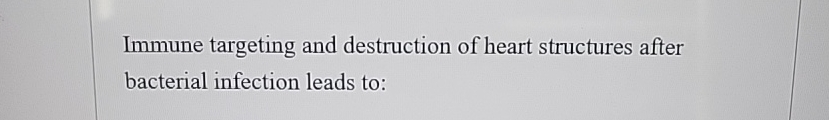 Solved Immune targeting and destruction of heart structures | Chegg.com