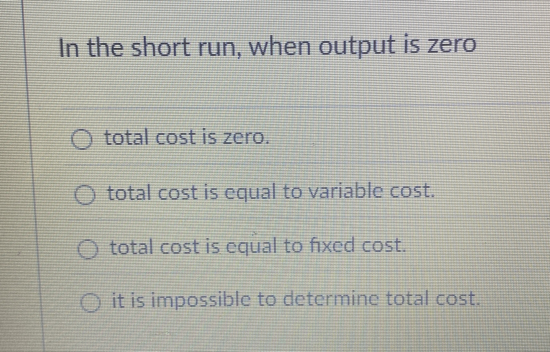 Solved In the short run, when output is zerototal cost is | Chegg.com