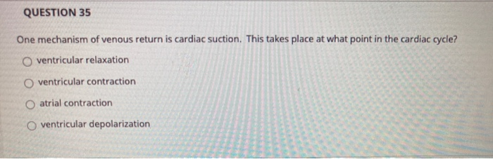 Solved QUESTION 35 One mechanism of venous return is cardiac | Chegg.com