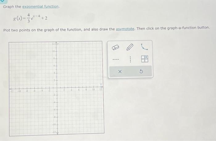 Solved Graph the exponential function. g(x)=34ex−4+2 Plot | Chegg.com