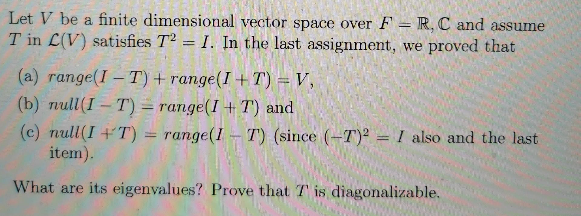 Solved Let V be a finite dimensional vector space over F=R,C | Chegg.com