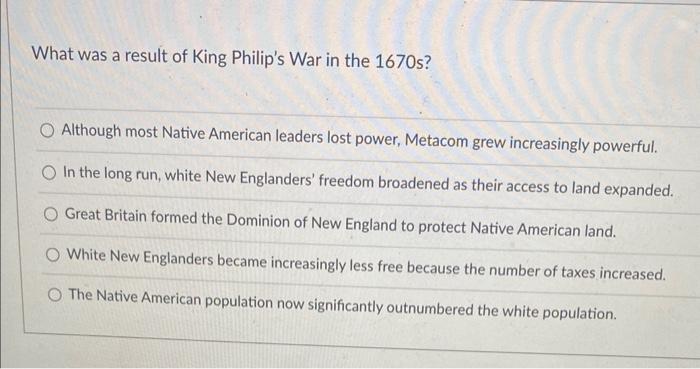 What was a result of King Philip's War in the 1670s? | Chegg.com