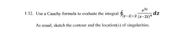 Solved 32. Use a Cauchy formula to evaluate the integral | Chegg.com