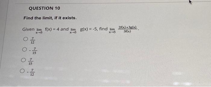 Solved QUESTION 10 Find the limit, if it exists. Given lim | Chegg.com