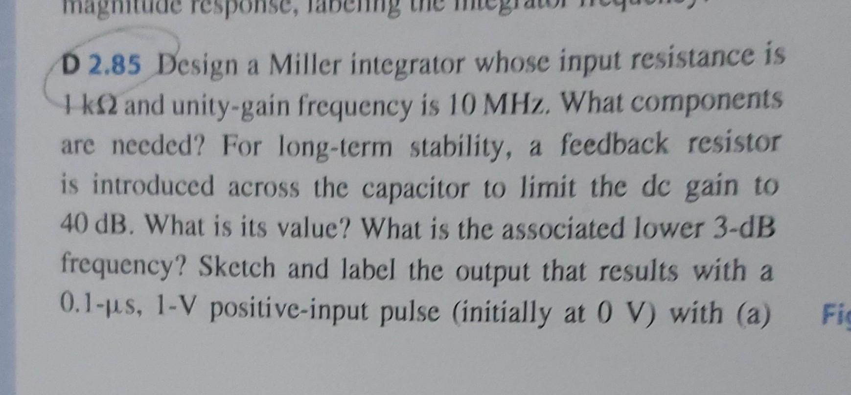 Solved D 2.85 Design a Miller integrator whose input | Chegg.com