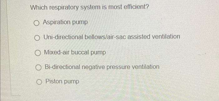 Solved Which respiratory system is most efficient? | Chegg.com