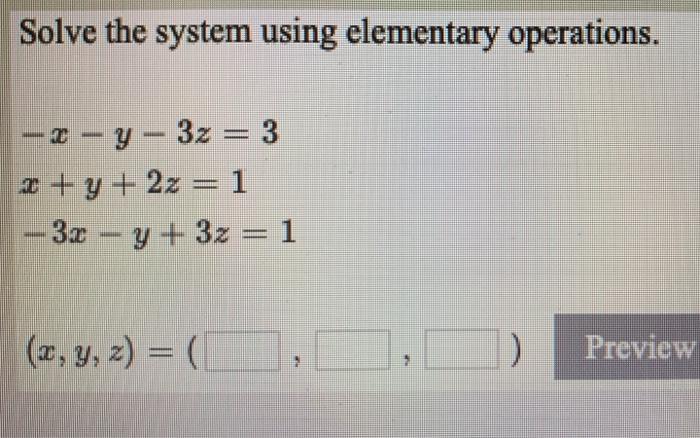 Solved Solve the system using elementary operations. -* - y | Chegg.com