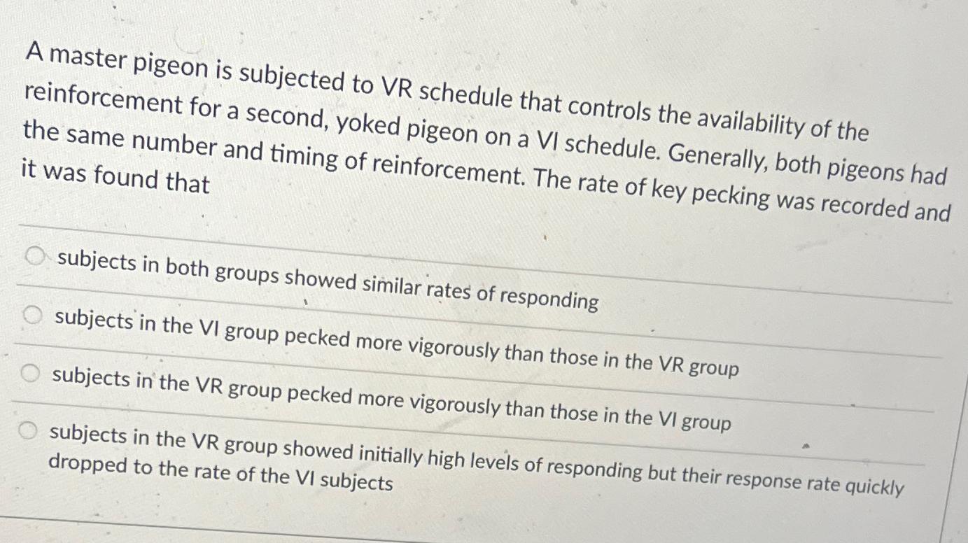 Solved A master pigeon is subjected to VR ﻿schedule that | Chegg.com