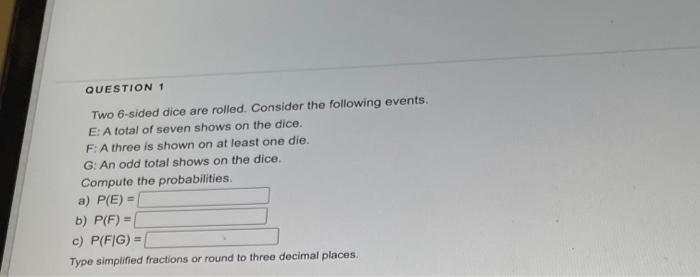 Solved Two 6-sided dice are rolled. Consider the following | Chegg.com