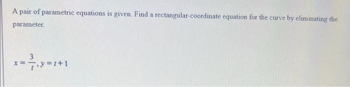 [Solved]: A pair of parametric equations is given. Find a r