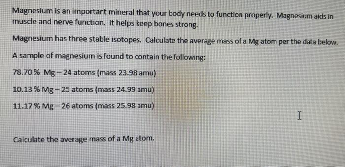 Solved Magnesium is an important mineral that your body | Chegg.com
