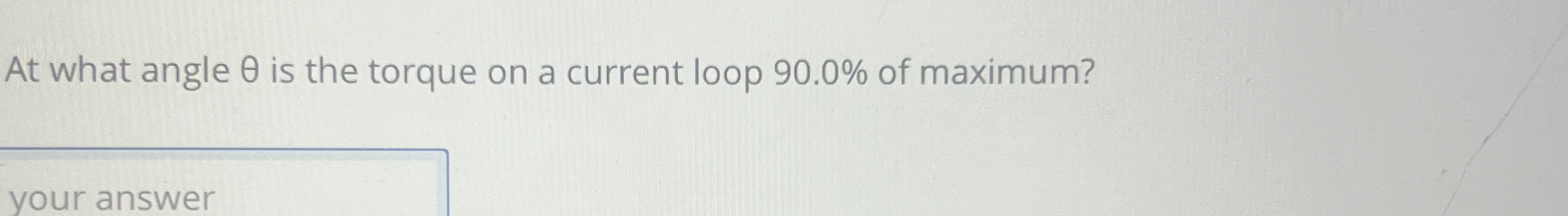 Solved At what angle θ ﻿is the torque on a current loop | Chegg.com