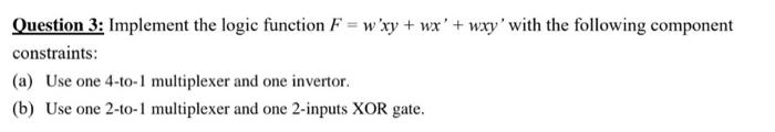 Solved Question 3: Implement the logic function | Chegg.com