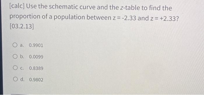 Solved [calc] Use the schematic curve and the z-table to | Chegg.com