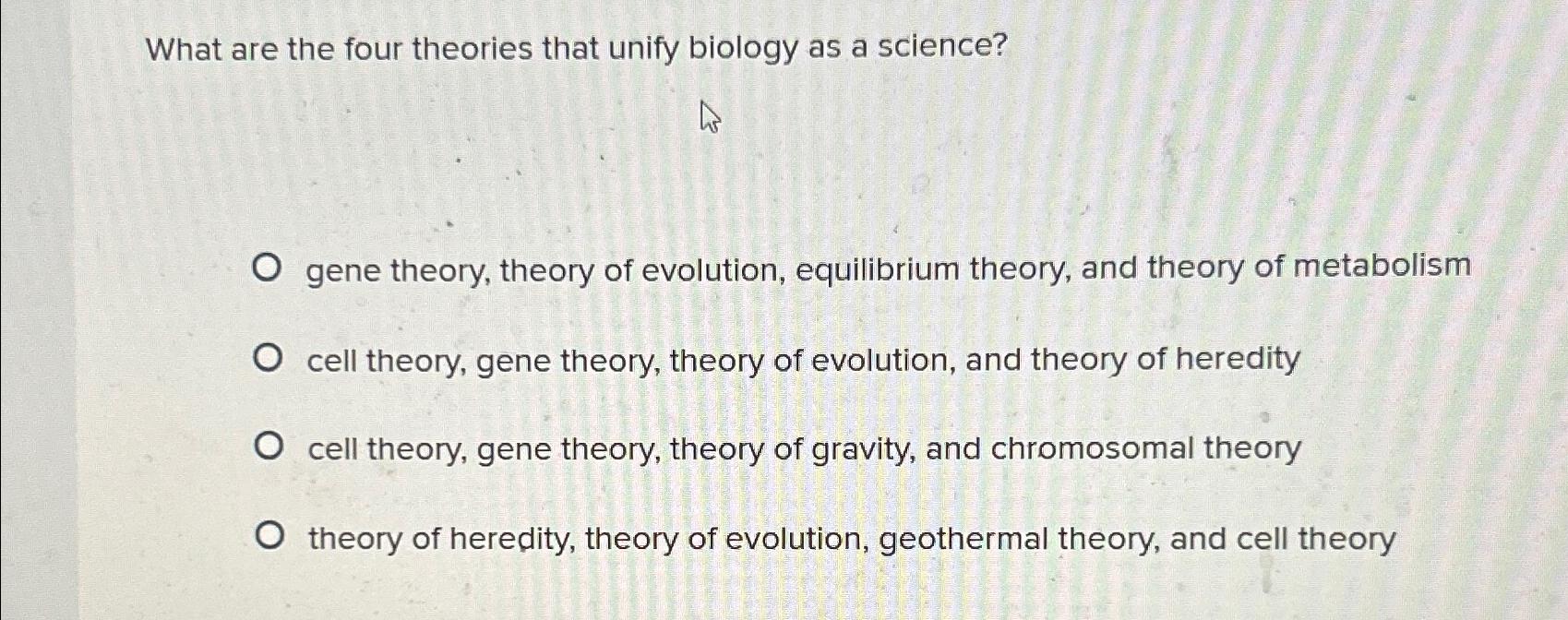 Solved What are the four theories that unify biology as a | Chegg.com