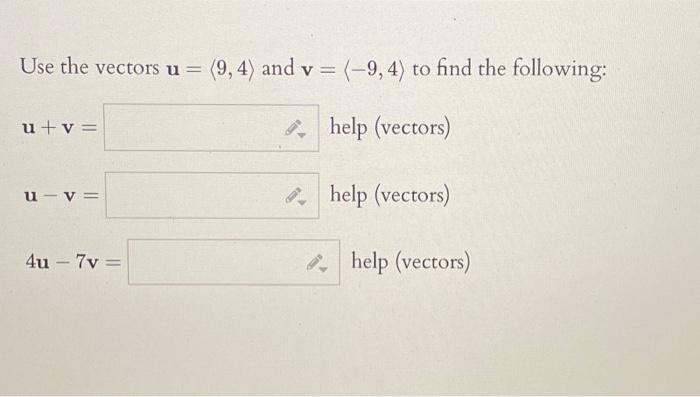 Solved Use the vectors u= 9,4 and v= −9,4 to find the | Chegg.com