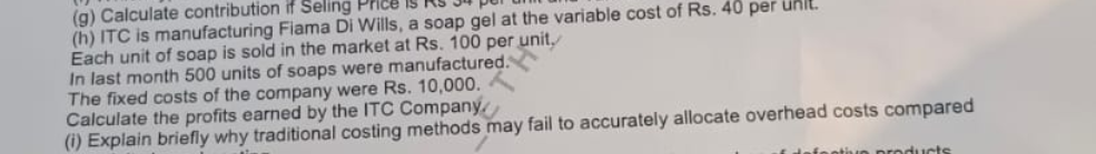 Solved (h) ﻿ITC is manufacturing Fiama Di Wills, a soap gel | Chegg.com