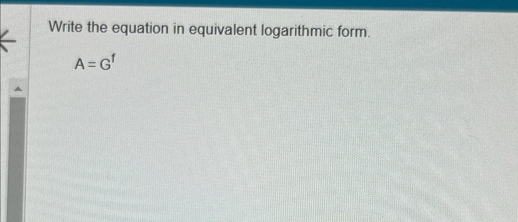 Solved Write the equation in equivalent logarithmic | Chegg.com