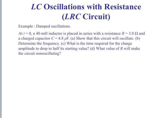LC Oscillations with Resistance ( LRC Circuit) | Chegg.com