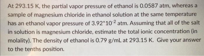 Solved At 293.15 K, the partial vapor pressure of ethanol is | Chegg.com