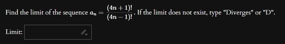 Solved Find the limit of the sequence an=(4n−1)!(4n+1)!. If | Chegg.com