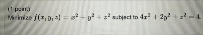 Solved (1 point) Minimize f(x,y,z)=x2+y2+z2 subject to | Chegg.com
